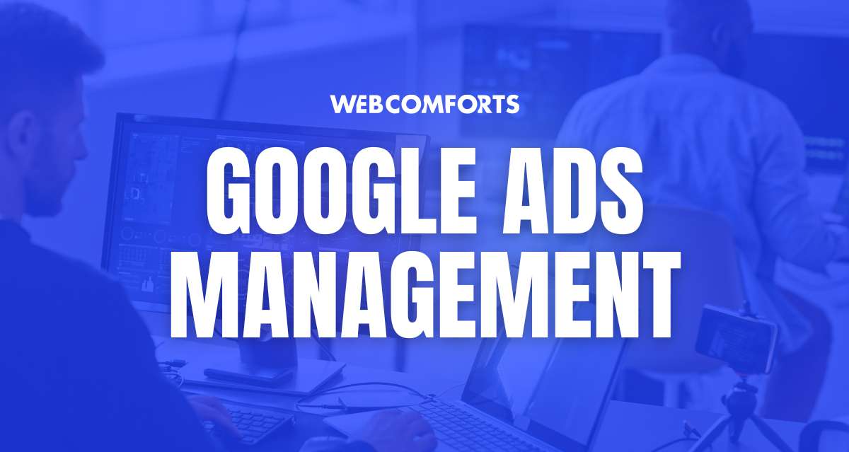 Google Ads Management | Webcomforts